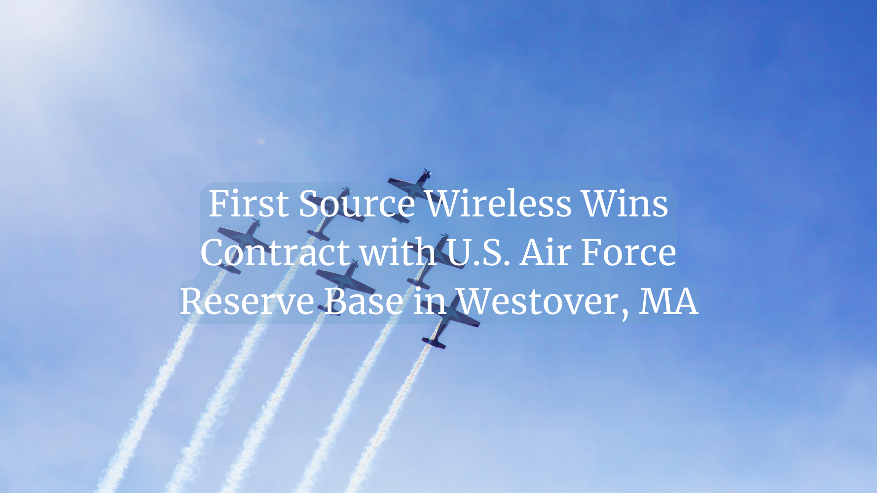 First Source Wireless Wins Contract with U.S. Air Force Reserve Base i